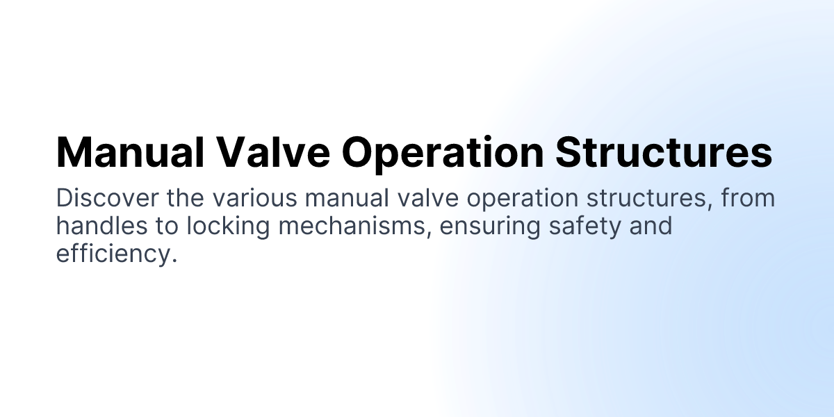 Manual Valve Operation Structures | SNBV FLOW