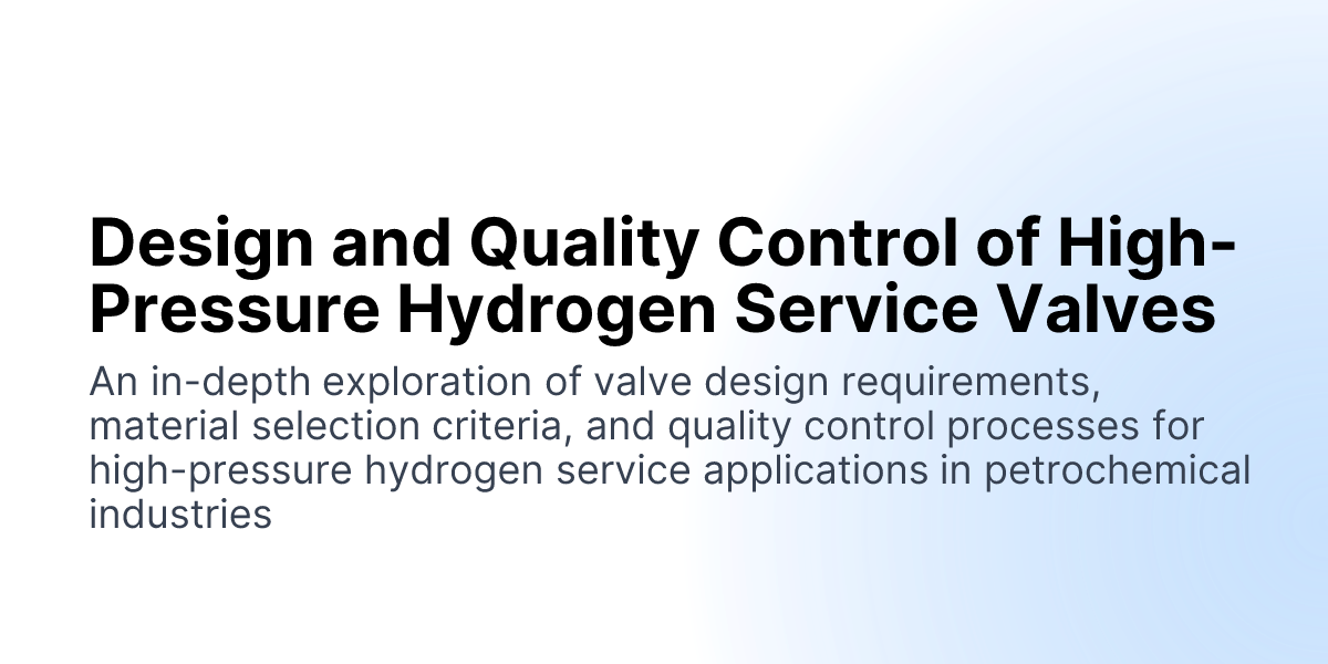 Design and Quality Control of High-Pressure Hydrogen Service Valves | SNBV FLOW