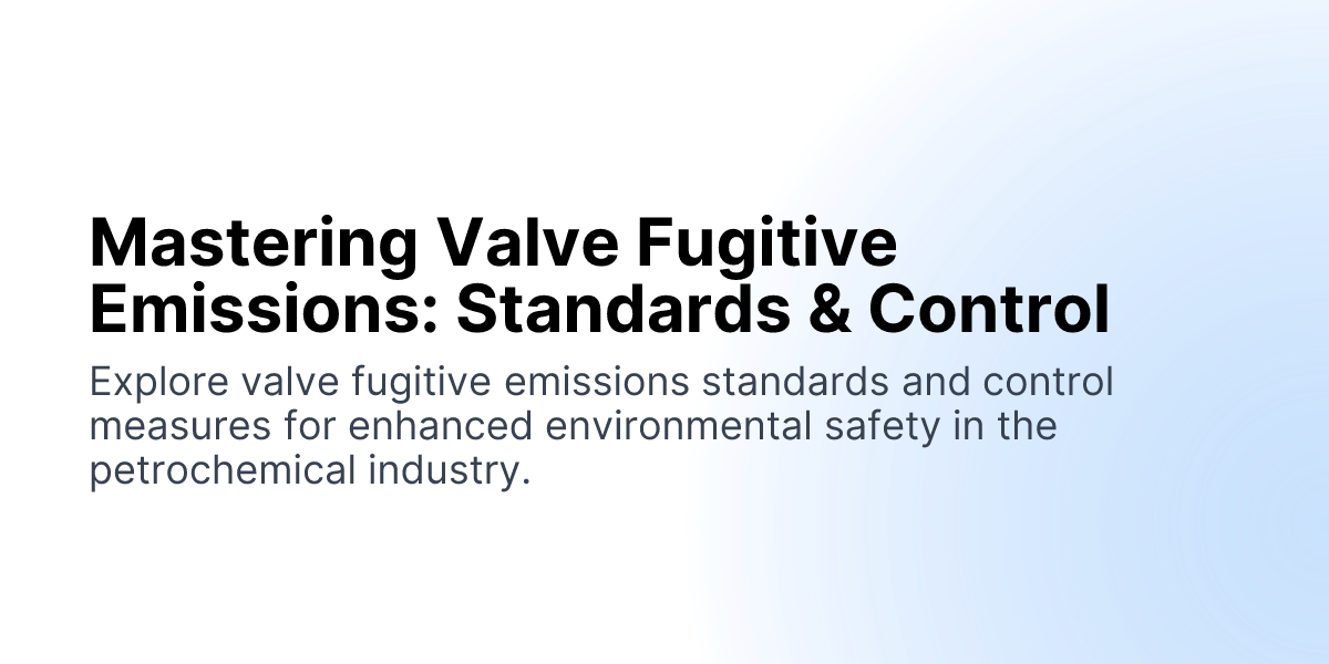 Mastering Valve Fugitive Emissions | SNBV FLOW
