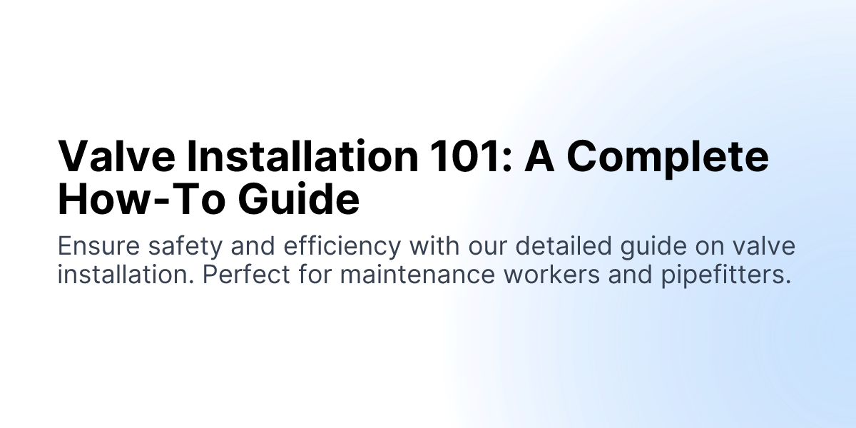 Valve Installation 101 | SNBV FLOW