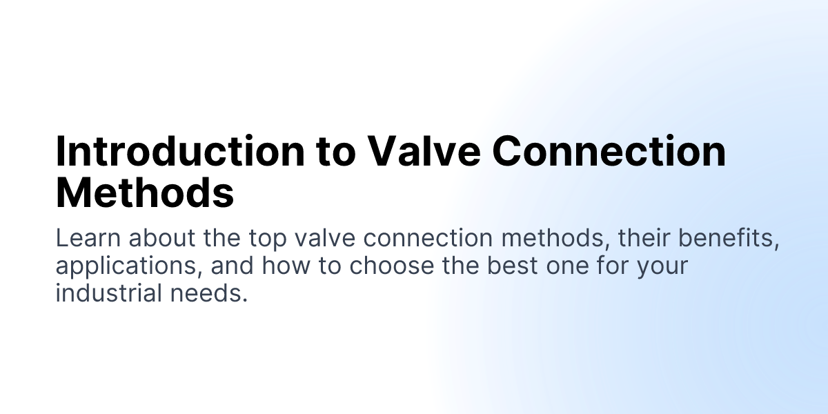 Introduction to Valve Connection Methods | SNBV FLOW