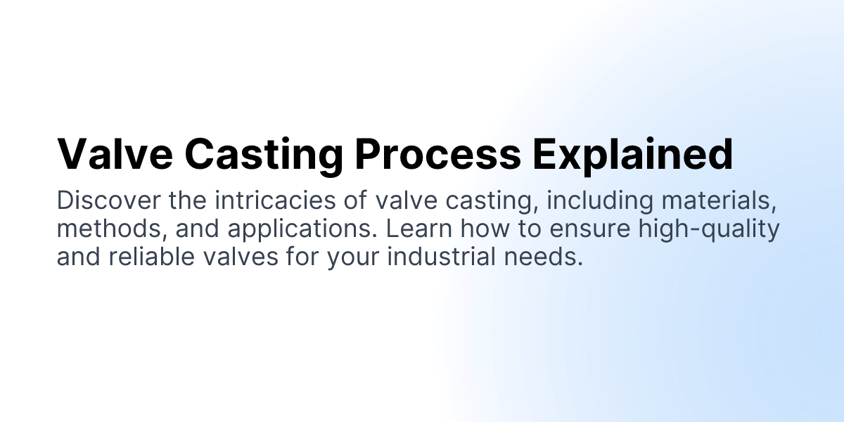 Valve Casting Process Explained | SNBV FLOW