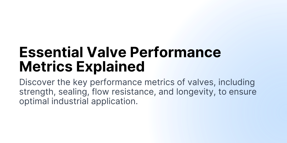 Essential Valve Performance Metrics Explained | SNBV FLOW