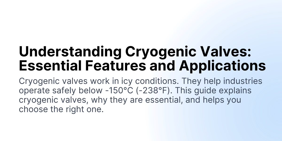 Understanding Cryogenic Valves | SNBV FLOW